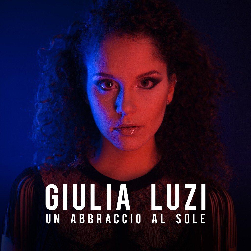 Dal 17 giugno “UN ABBRACCIO AL SOLE” il nuovo singolo di GIULIA LUZI ...